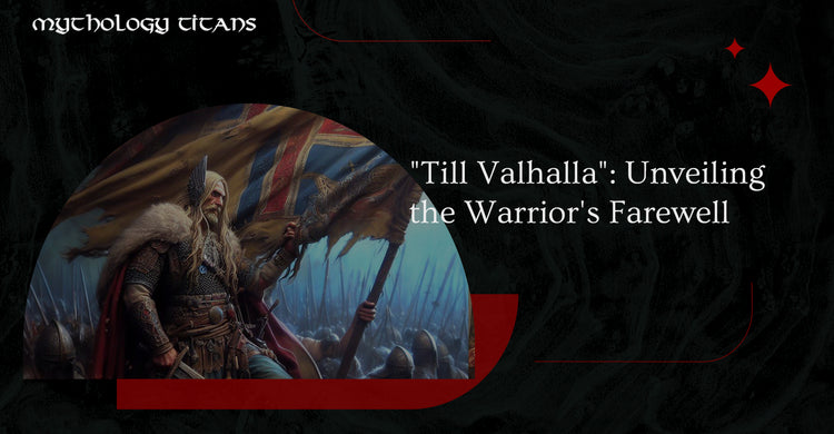 "Till Valhalla": Unveiling the Warrior's Farewell – MythologyTitans